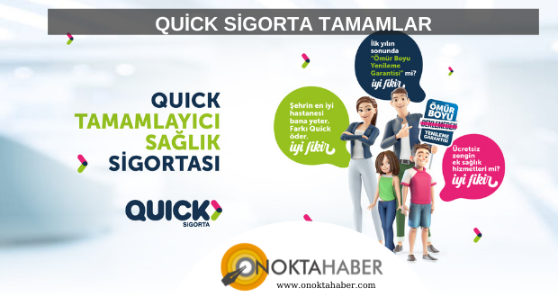 QUİCK SİGORTA TAMAMLAR - O. Haber